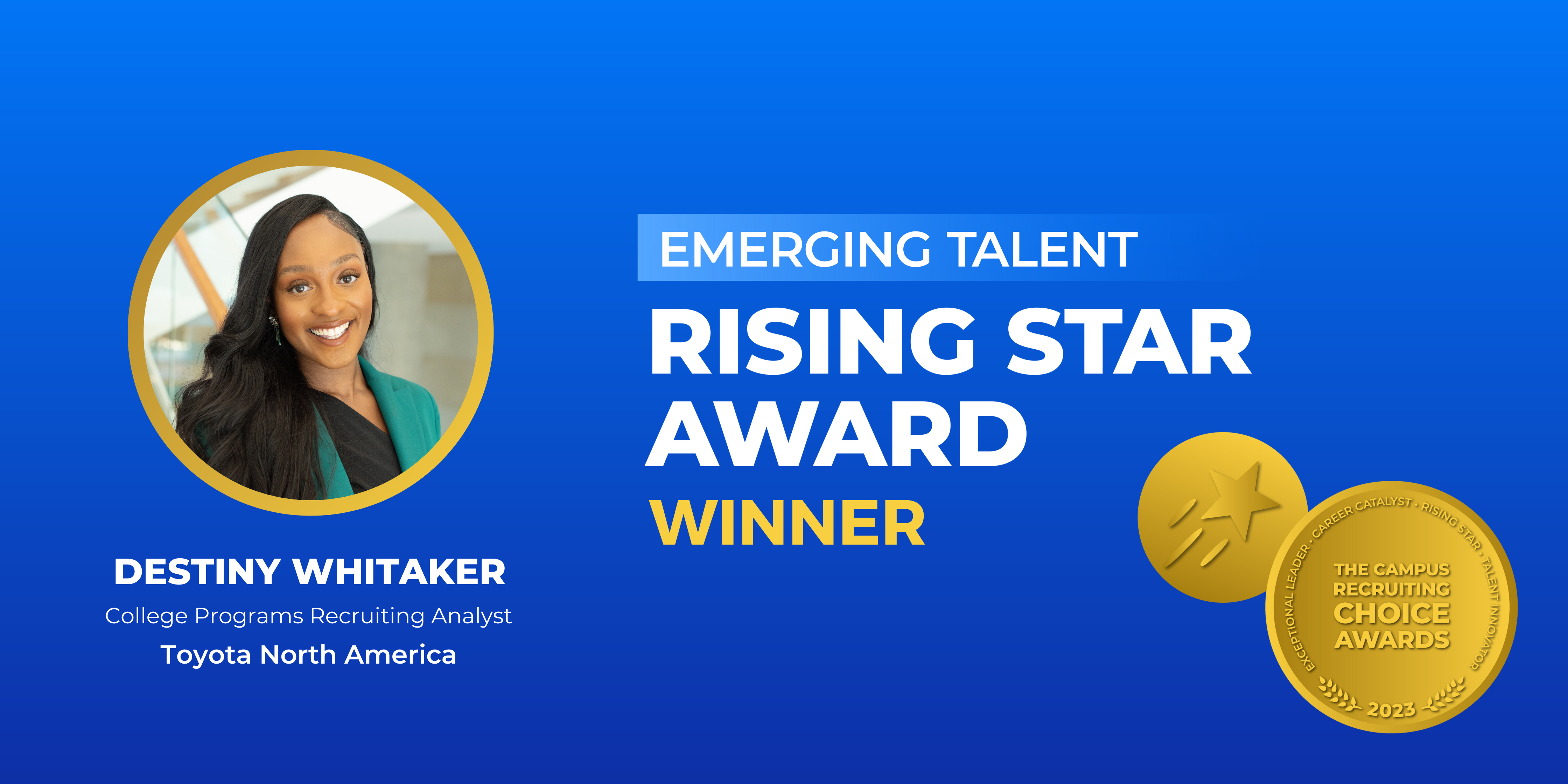 Destiny Whitaker - Winner of Rising Star Award - 2023 Campus Recruiting Choice Awards